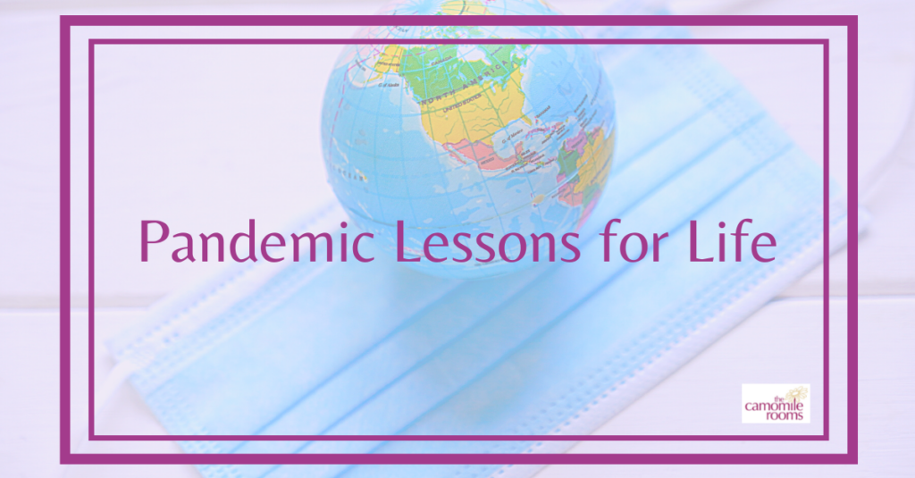 Pandemic Lessons For Life - The Camomile Rooms